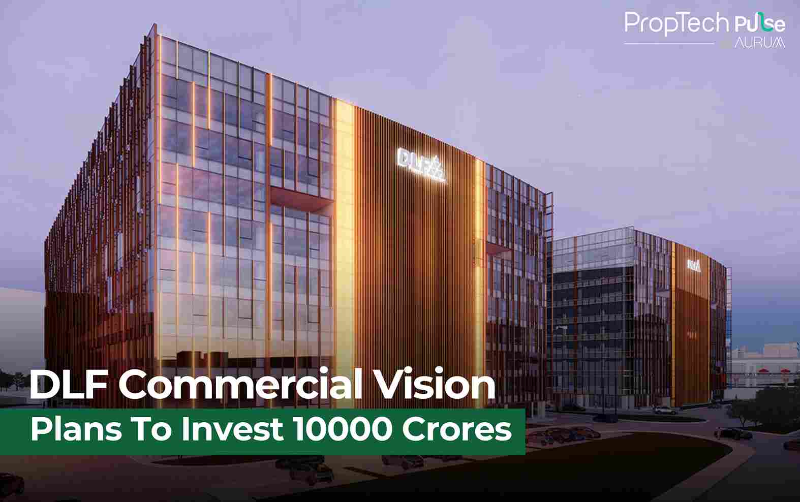 DLF’s Ambitious Rs 10,000 Crore Vision: Redefining India’s Commercial ...