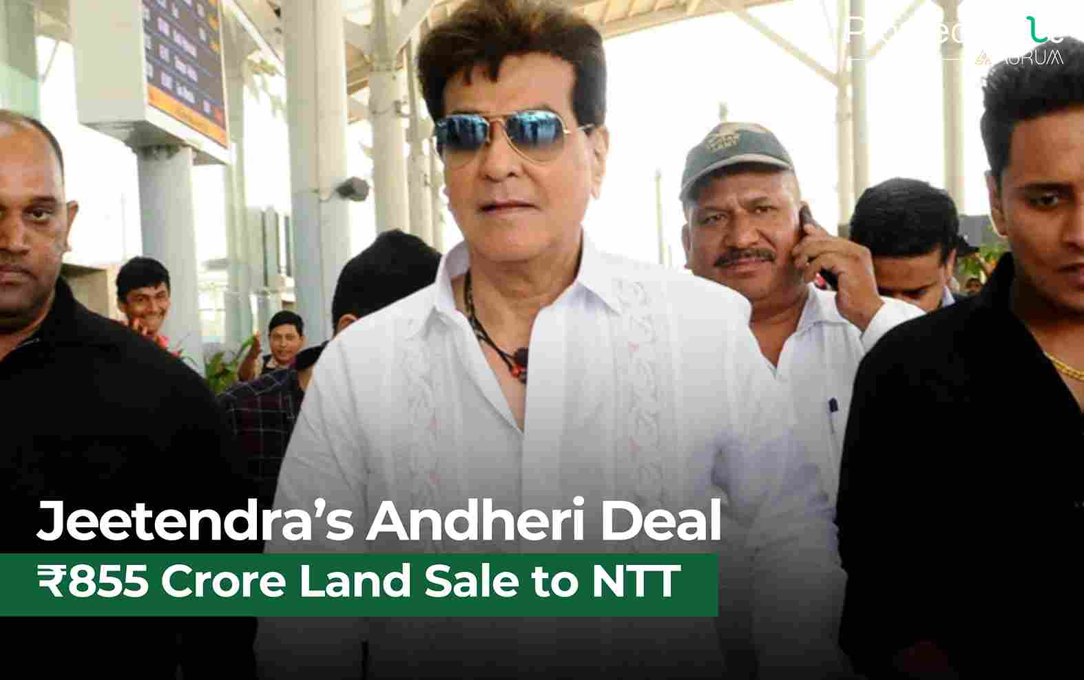 Jeetendra Family Sells Andheri Land for ₹855 Crore to NTT Data Centers