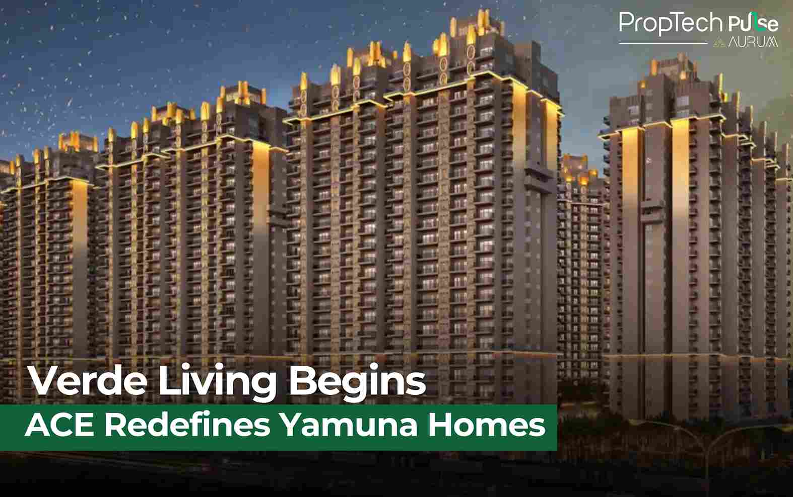 ACE Launches Verde: Premium 3 & 3.5 BHK Homes at Yamuna Expressway