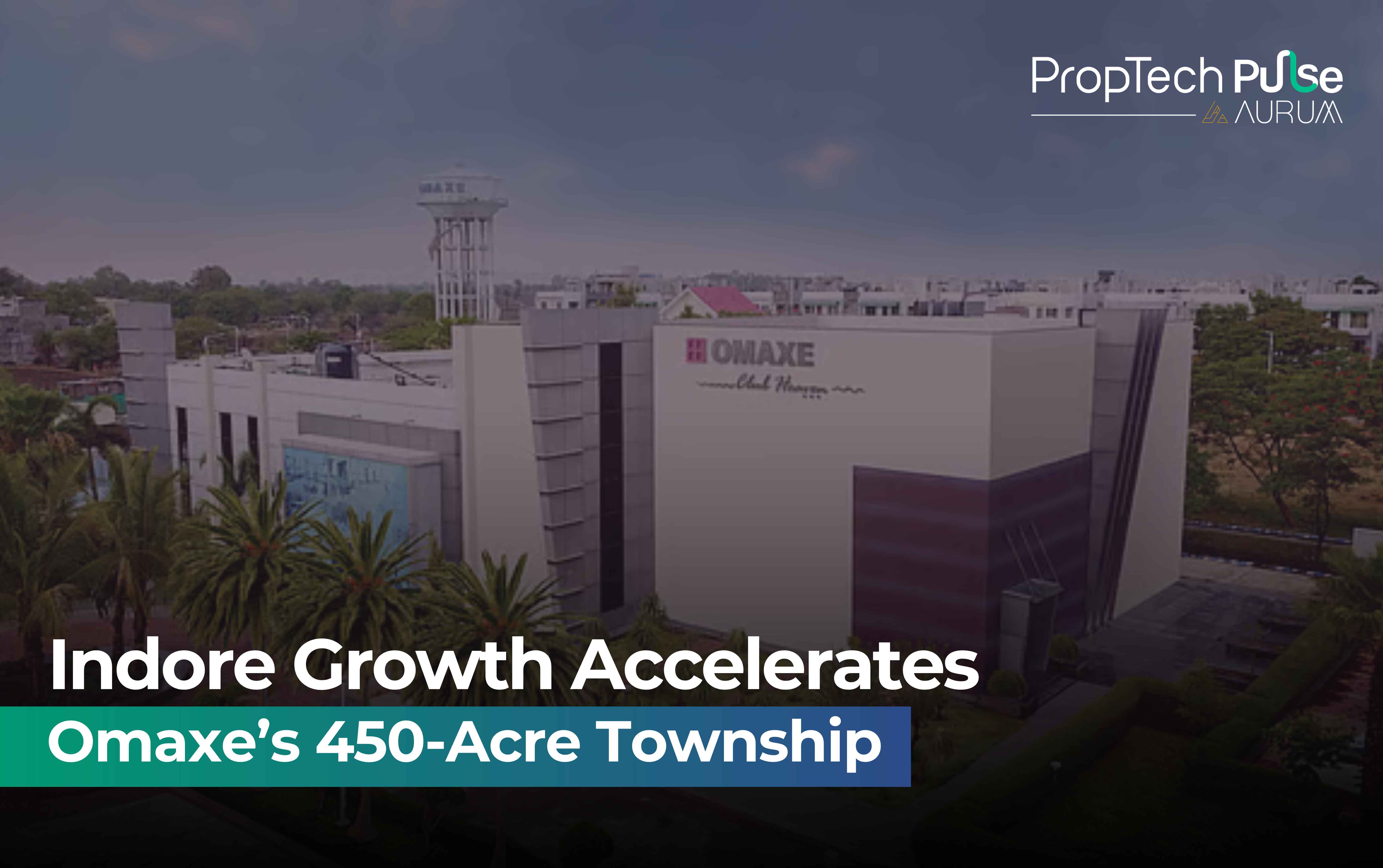 Omaxe Acquires 450-Acre Land in Indore for ₹1,200 Crore Township