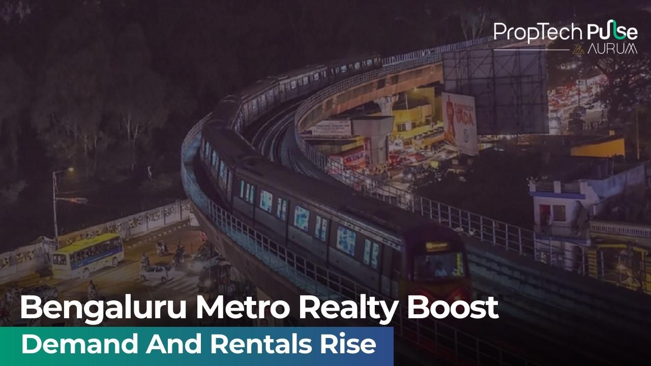 How Bengaluru Metro Expansion Is Driving Housing And Rental Demand