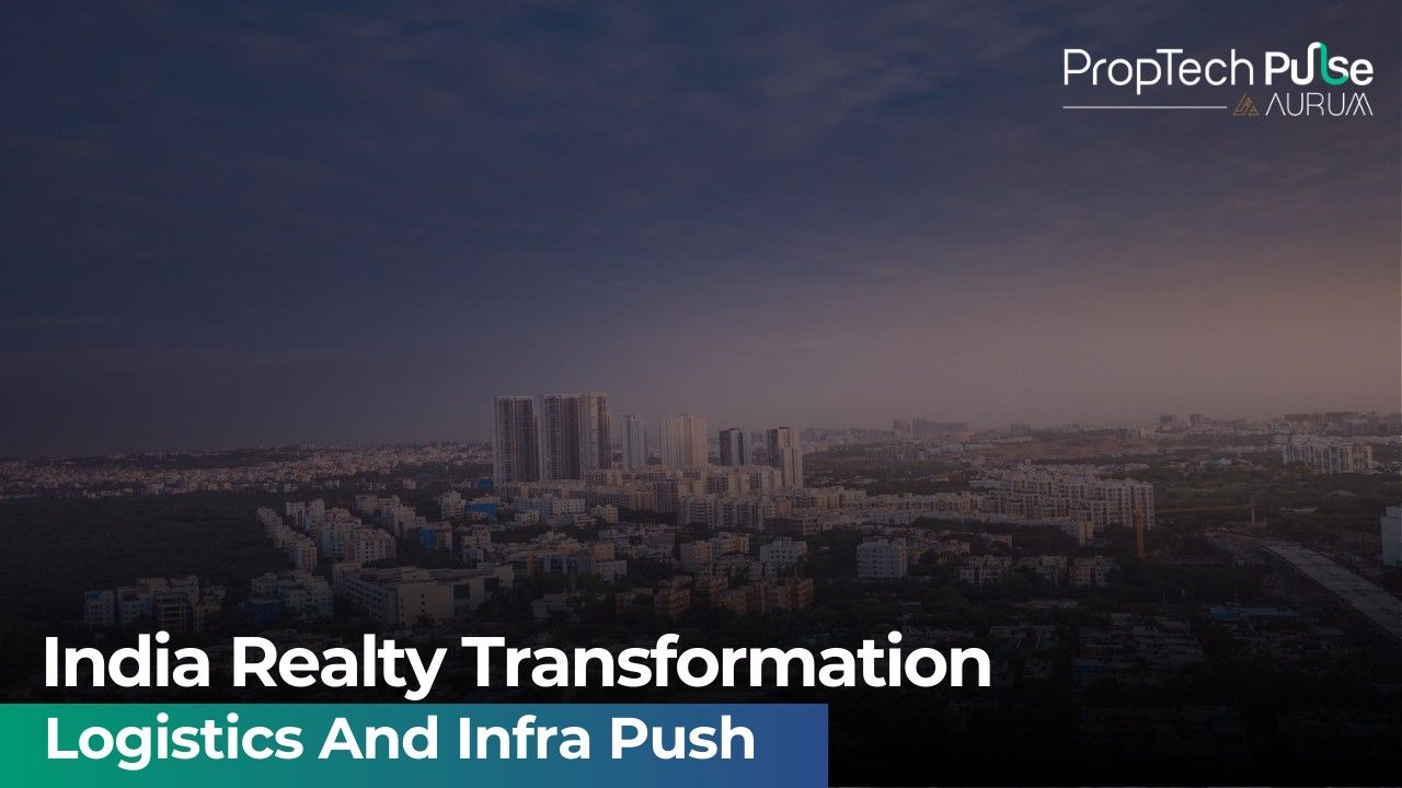 Infrastructure And Logistics Expansion Accelerate India’s Real Estate ...