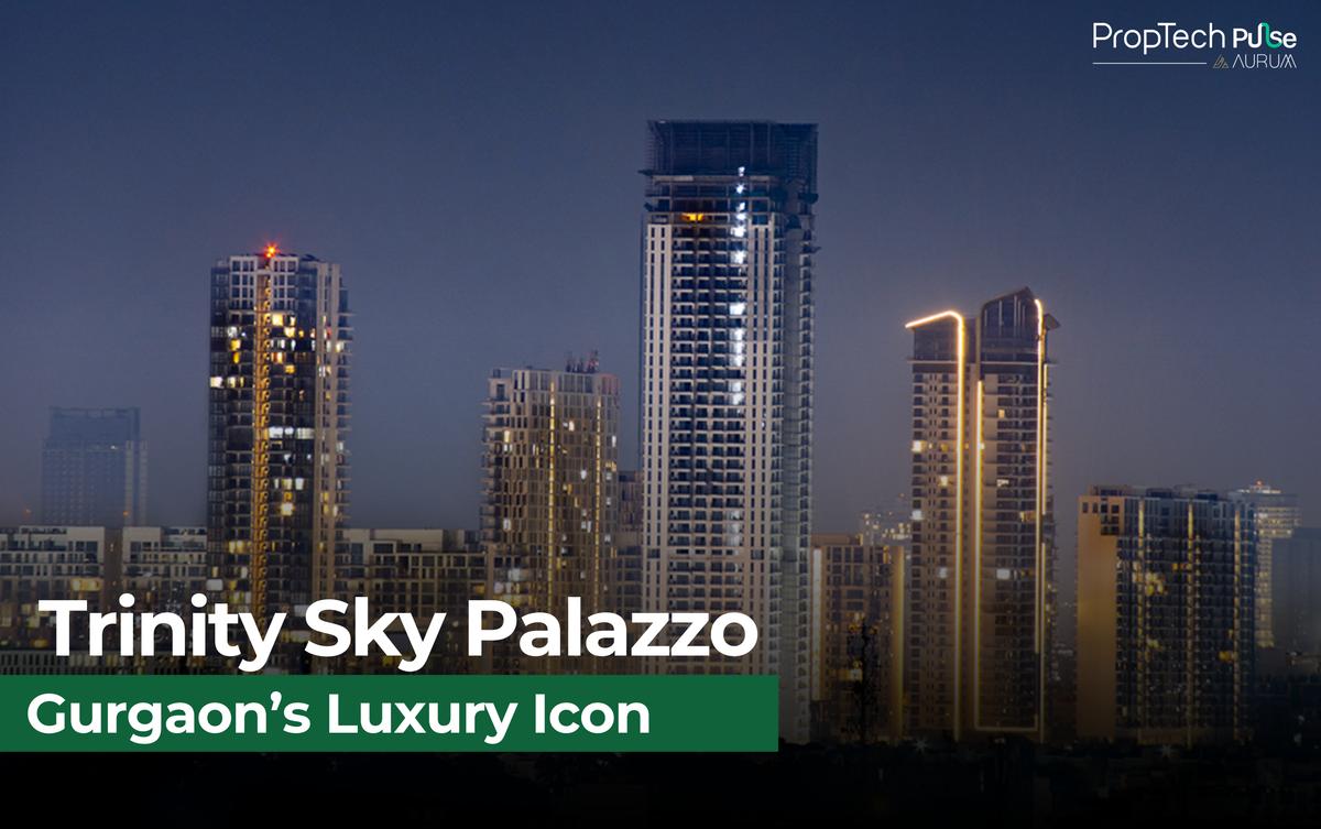 Trinity Unveils ₹1200 Cr Sky Palazzo, Gurgaon’s Luxury Icon