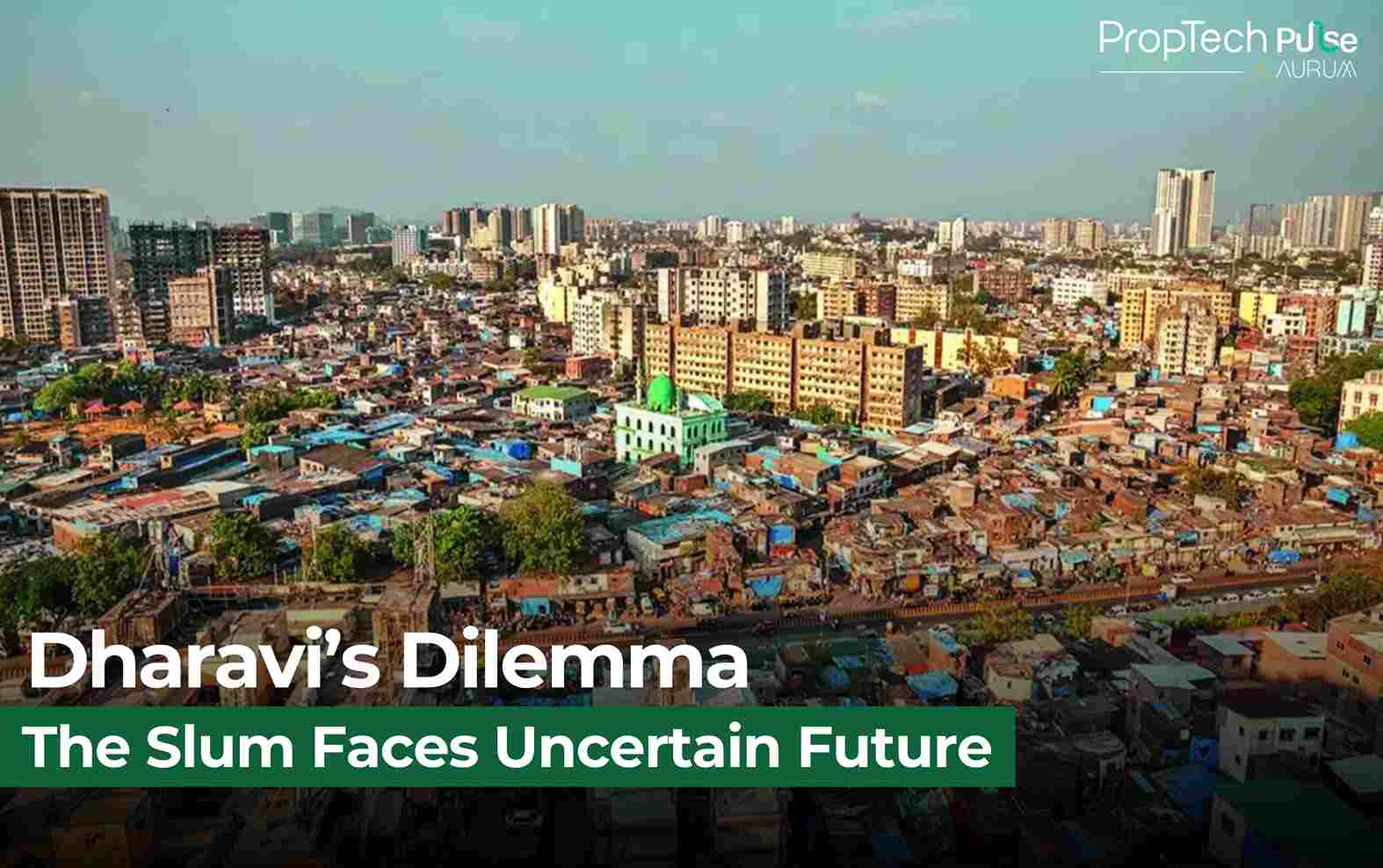 Dharavi's Future: Dreams, Displacement, and Mumbai’s Urban Transformation