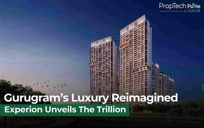 Experion Developers Unveils 'The Trillion': Gurugram's New Luxury Haven ...